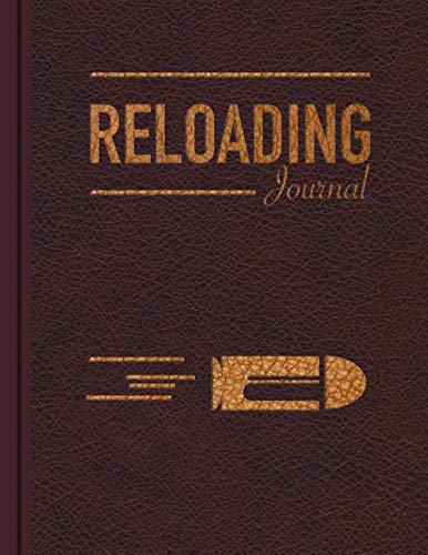 Reloading Journal: A Reloaders Log Book , Detailed Hand Reloading Log ...
