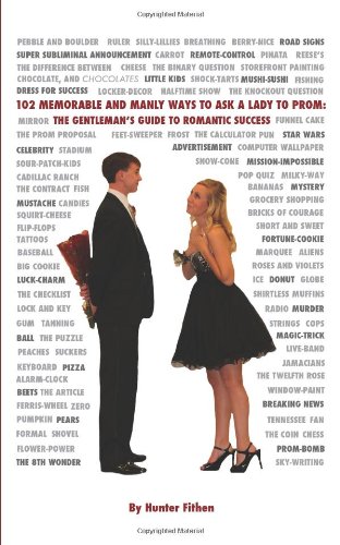 102 Memorable & Manly Ways to Ask a Lady to Prom: The Gentleman's Guide ...