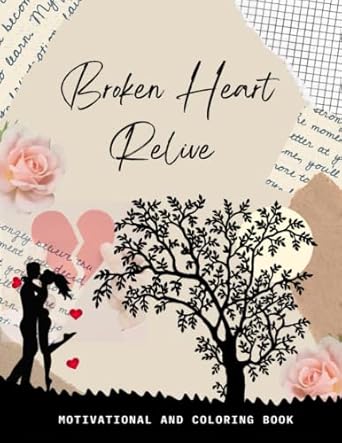 Broken Heart Relive: Motivational and Coloring Book: Crooke, Belinda ...