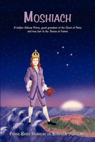 Moshiach: A Hidden Hebrew Prince, Great Grandson of the Count of Paris ...