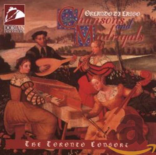 Orlando di Lasso, Toronto Consort - Lasso: Chansons & Madrigals ...