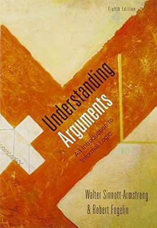 Understanding Arguments: An Introduction to Informal Logic by Walter Sinnott-Armstrong (2009-02 ...