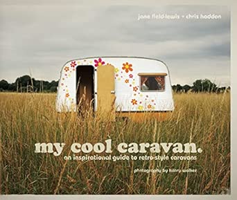 My Cool Caravan: An inspirational guide to retro-style caravans : Field ...