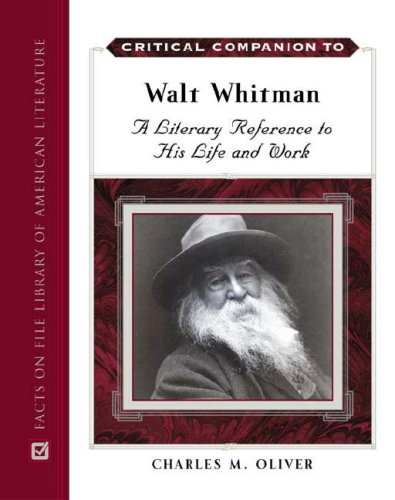 A Critical Companion To Walt Whitman: A Literary Reference To His Life ...