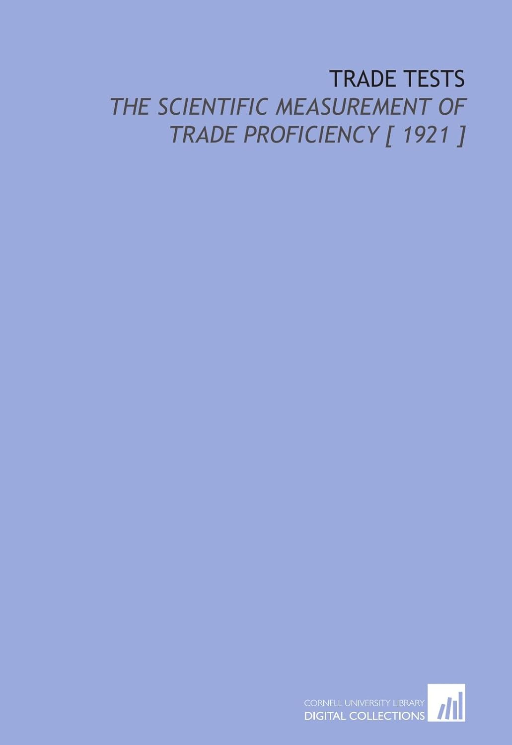 Trade Tests: The Scientific Measurement of Trade Proficiency [ 1921 ...