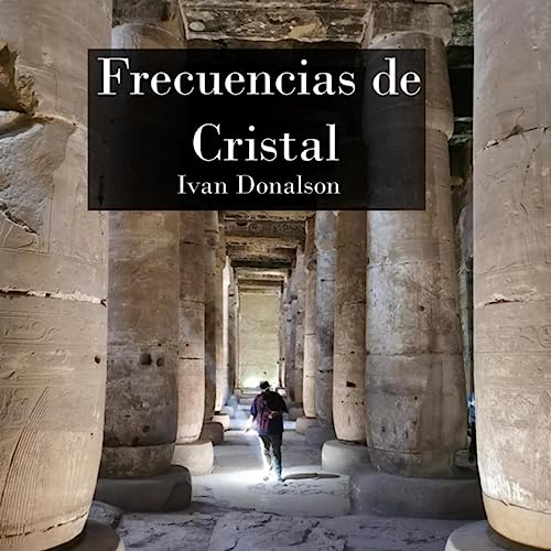 Spiele Frecuencias de Cristal von Iván Donalson auf Amazon Music ab