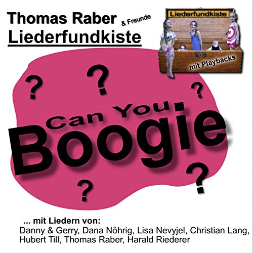 Play Liederfundkiste - Can You Boogie by Thomas Raber & Freunde on ...
