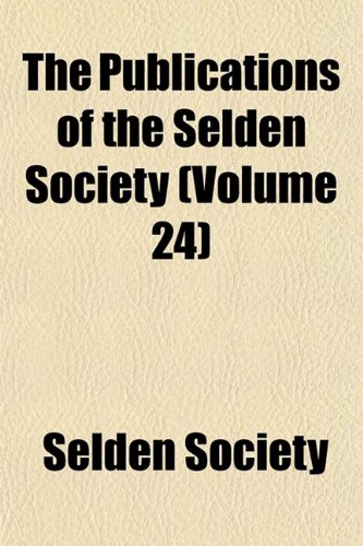 The Publications of the Selden Society (Volume 24) : Amazon.in: Books