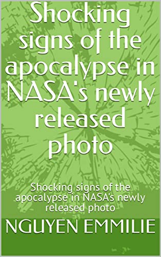 Shocking signs of the apocalypse in NASA's newly released photo: Shocking signs of the ...