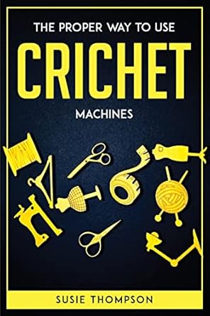 Buy The proper way to use crichet machines Book Online at Low Prices in ...
