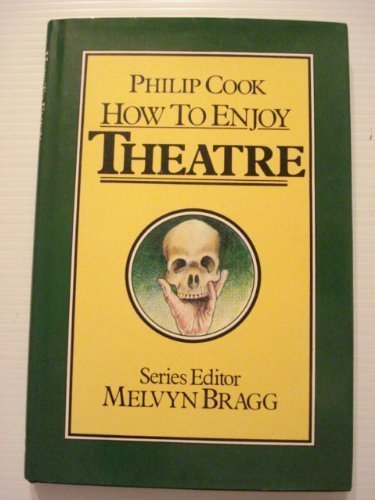 How to Enjoy Theatre by Philip Cook (1982-03-27): Philip f. cook ...