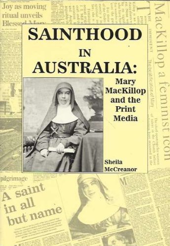 Sainthood in Australia: Mary MacKillop and the Print Media: McCreanor ...