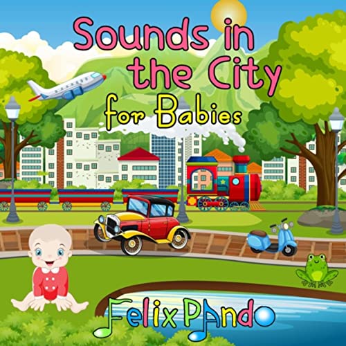 Écouter Sounds in the City for Babies par Felix Pando sur Amazon Music ...