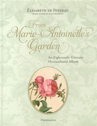 From Marie Antoinette's Garden: An Eighteenth-Century Horticultural ...