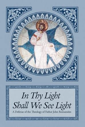 In Thy Light Shall We See Light: A Defense of the Theology of Father ...