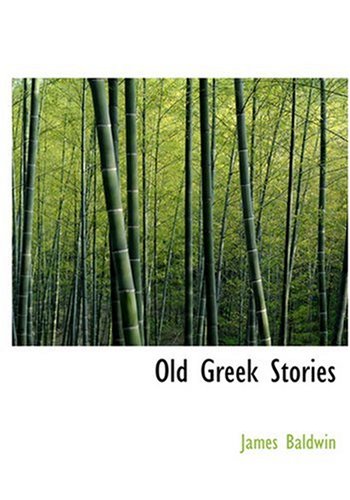 Old Greek Stories (Large Print Edition): Baldwin, James: 9780554269795 ...