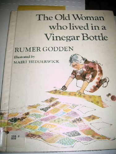 The Old Woman Who Lived in a Vinegar Bottle: Rumer Godden, Mairi ...