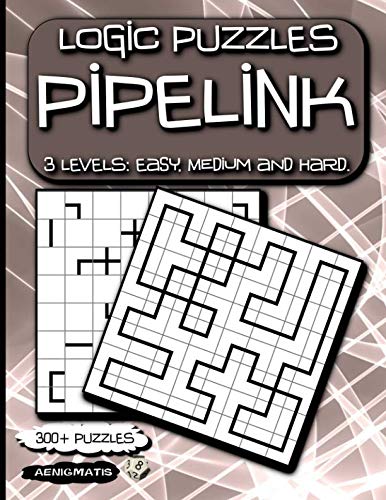 Logic Puzzles Pipelink: 3 Levels: Easy, Medium and Hard.: Aenigmatis ...