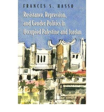[( Resistance, Repression, and Gender Politics in Occupied Palestine ...