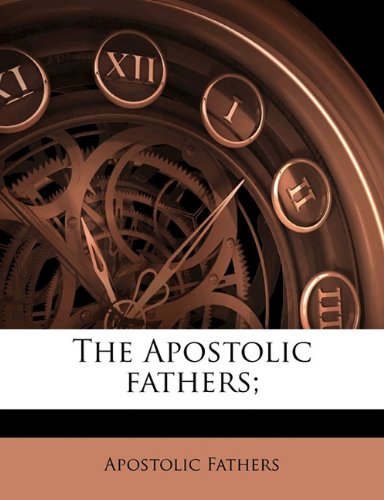 The Apostolic fathers; Volume 2: Amazon.co.uk: Fathers, Apostolic ...