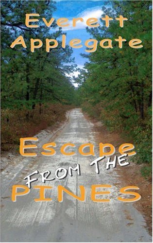 Escape from the Pines: Everett Applegate: 9780976940449: Amazon.com: Books