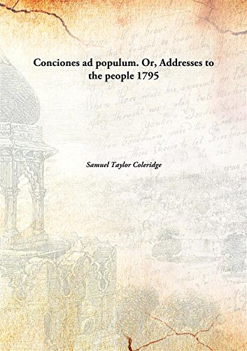 Conciones ad populum.Or, Addresses to the people: Samuel Taylor ...