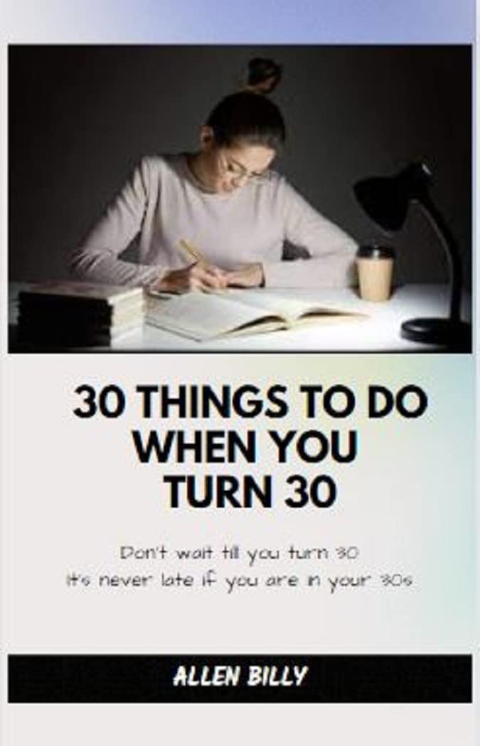 30 Things to Do When You Turn 30: Don’t wait till you turn 30, It’s ...