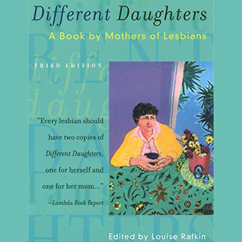 Different Daughters: A Book by Mothers of Lesbians, 3rd Edition (Audio ...