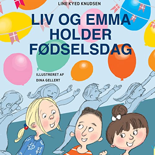 Liv og Emma holder fødselsdag (Audio Download): Line Kyed Knudsen, Lea ...