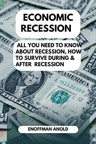 ECONOMIC RECESSION: ALL YOU NEED TO KNOW ABOUT RECESSION, HOW TO ...