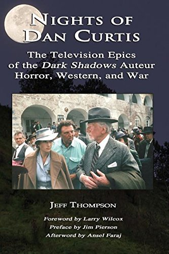 Nights of Dan Curtis: The Television Epics of the Dark Shadows Auteur ...