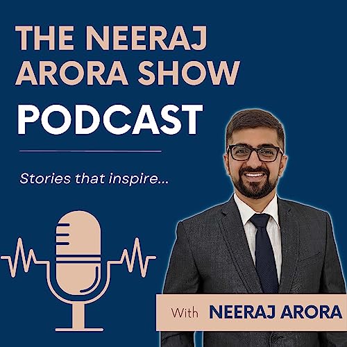The Neeraj Arora Show Podcast : The Neeraj Arora Show: Amazon.in: Audible Books & Originals