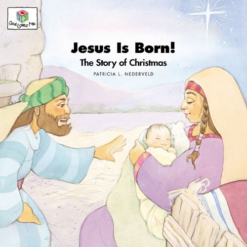 Jesus Is Born: The Story of Christmas (God Loves Me, 24): Nederveld ...