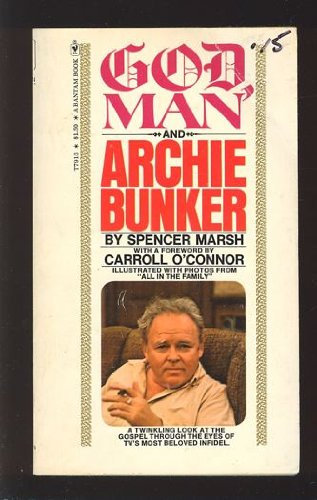 God, Man and Archie Bunker: Spencer Marsh: Amazon.com: Books