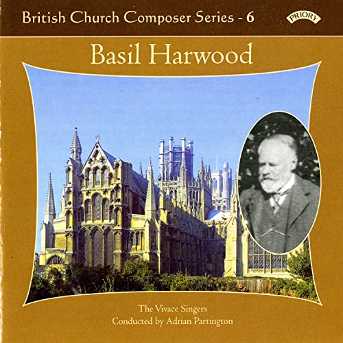 British Church Composers, Vol. 6: Basil Harwood by The Vivace Singers ...