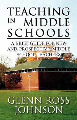 Teaching in Middle Schools: A Brief Guide for New and Prospective ...