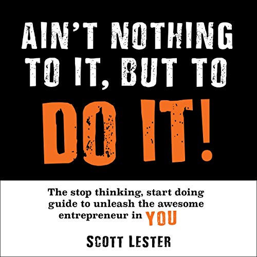 Amazon.com: Ain't Nothing to It, but to Do It: The Stop Thinking, Start ...