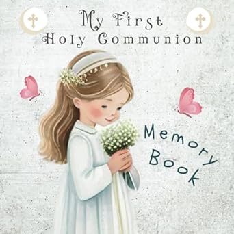 FIRST HOLY COMMUNION. MEMORY BOOK: A Beautiful Keepsake to Cherish the ...