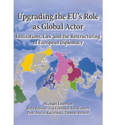 Upgrading the EU's Role as Global Actor: Institutions, Law and the ...