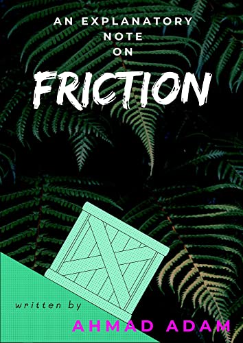 Friction : An Explanatory Note (Physics Made Easy) eBook : Adam, Ahmad ...