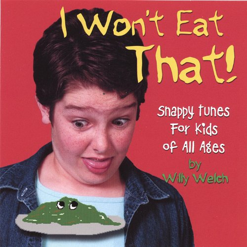 Amazon.com: I Won't Eat That : Willy Welch: Digital Music