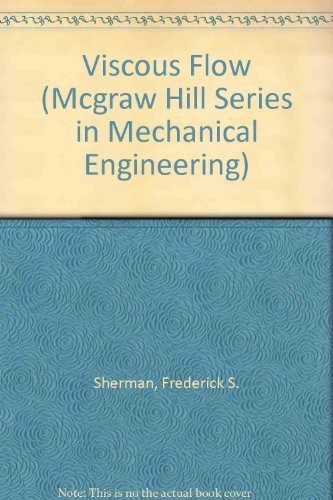 Viscous Flow (MCGRAW HILL SERIES IN MECHANICAL ENGINEERING): Sherman, Frederick S ...