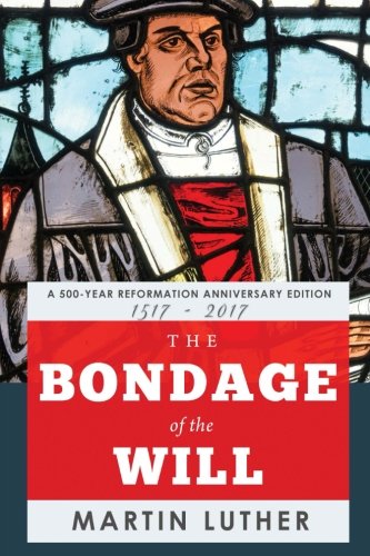 The Bondage of the Will: Luther, Martin, Martin, Brent: 9781946971005 ...
