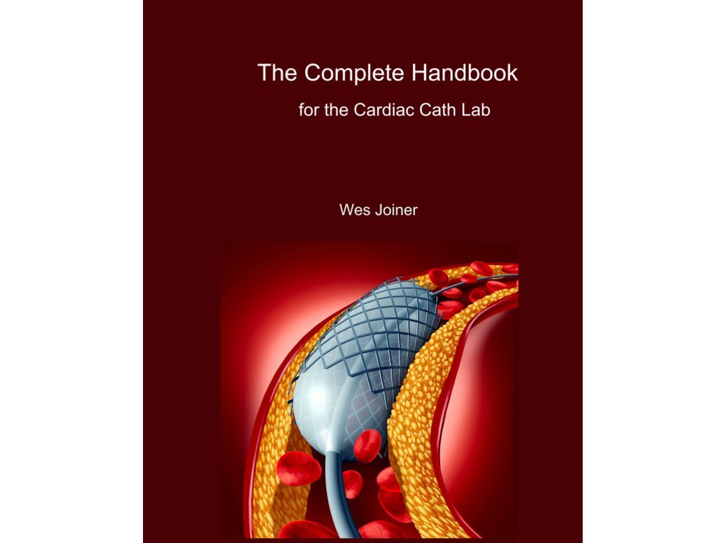The Complete Handbook for the Cardiac Cath Lab: Wes Joiner ...