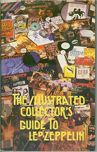 The illustrated collectors guide to Led Zeppelin: Goodwin, Robert ...