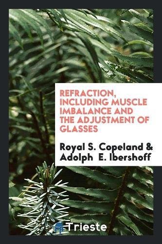 Refraction, Including Muscle Imbalance and the Adjustment of Glasses ...