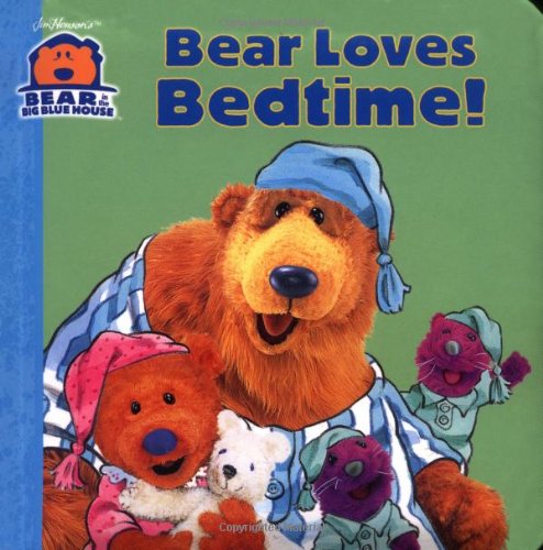 Bear Loves Bedtime! (Jim Henson's Bear in the Big Blue House Series ...