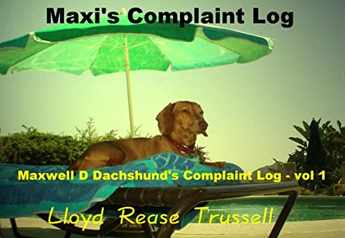 Amazon.com: Maxi's Complaint Log: Maxwell D Dachshund's Complaint Log - vol 1 eBook : Trussell ...