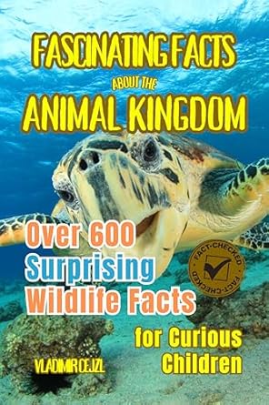 Fascinating Facts About the Animal Kingdom: Discover 600+ Surprising ...