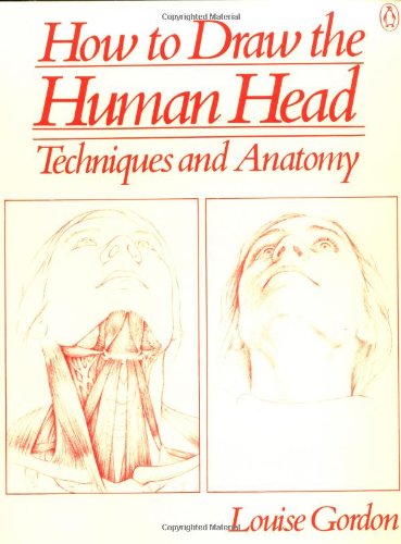 How to Draw the Human Head: Techniques and Anatomy: Gordon, Louise ...